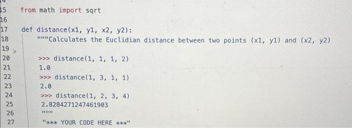Solved from math import sqrt def distance (x1,y1,x2,y2) : | Chegg.com