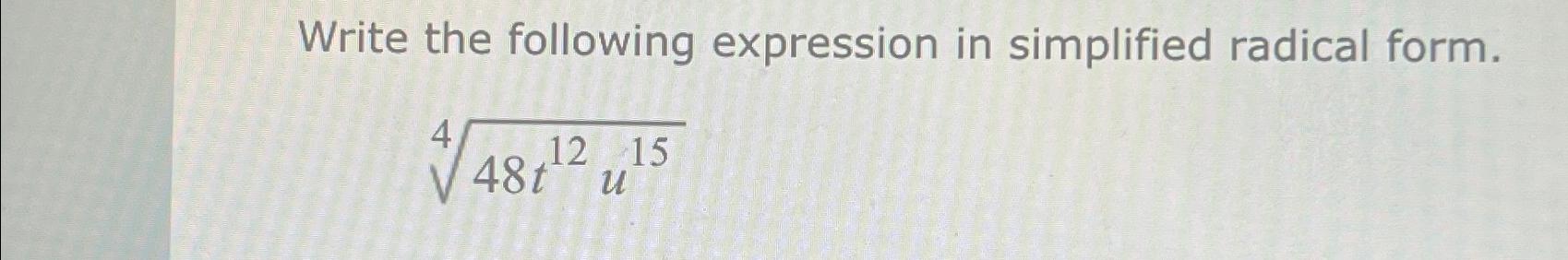 Solved Write the following expression in simplified radical | Chegg.com