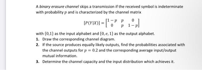 Solved A binary erasure channel skips a transmission if the | Chegg.com