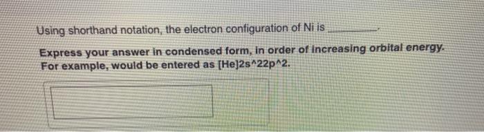Solved Using shorthand notation, the electron configuration | Chegg.com
