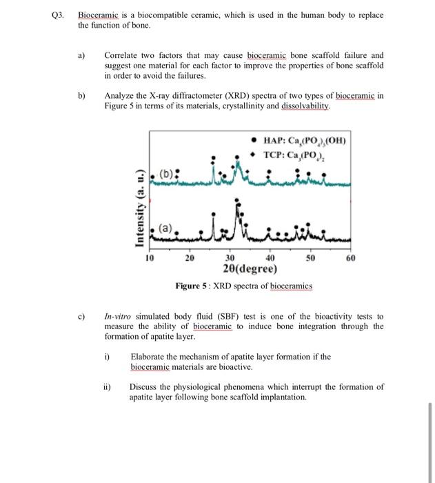Solved Q3. Bioceramic is a biocompatible ceramic, which is | Chegg.com