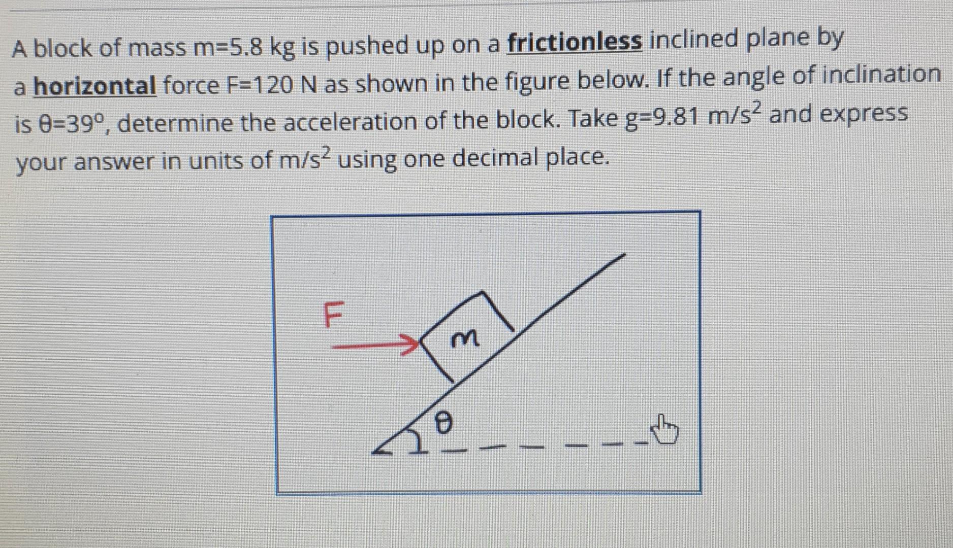 Solved A block of mass m=5.8 kg is pushed up on a | Chegg.com