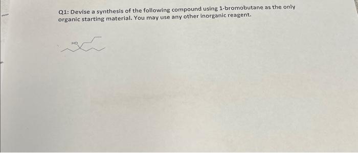 Solved Q1: Devise a synthesis of the following compound | Chegg.com