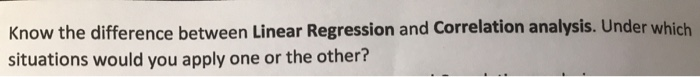 Solved Know the difference between Linear Regression and | Chegg.com