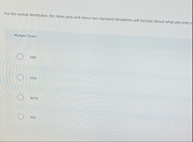 Solved For the normal distribution, the mean plus and minus | Chegg.com