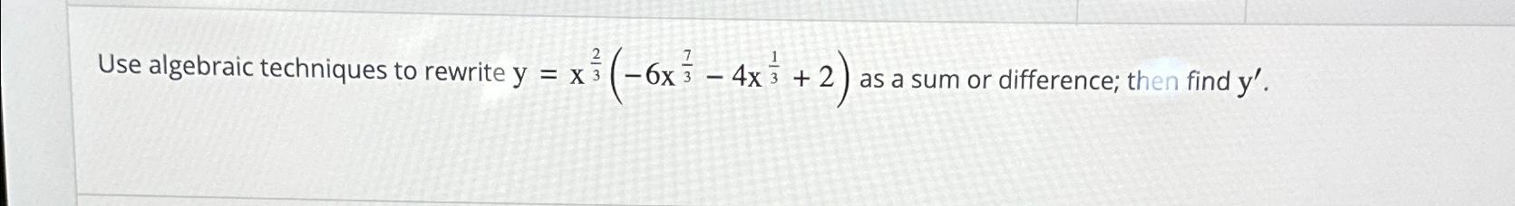 Solved Use algebraic techniques to rewrite | Chegg.com