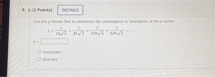 Solved 8. [-/2 Points] DETAILS Use the p-Series Test to | Chegg.com