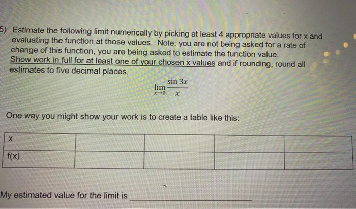 Solved 5) Estimate the following limit numerically by | Chegg.com Solved 5) Estimate the following limit numerically by | Chegg.com