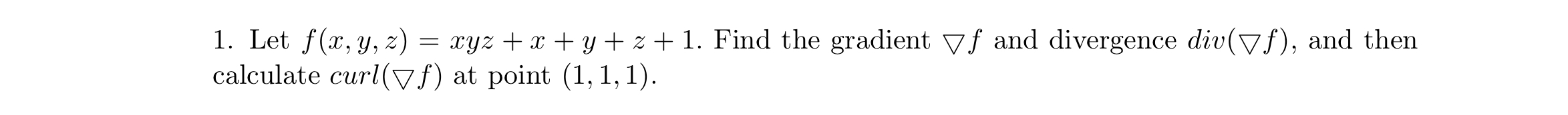 Solved Let f(x,y,z)=xyz+x+y+z+1. ﻿Find the gradient gradf | Chegg.com