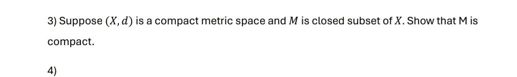 Solved Suppose (x,d) ﻿is a compact metric space and M ﻿is | Chegg.com
