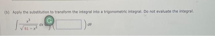 Solved (b) Apply the substitution to transform the integral | Chegg.com