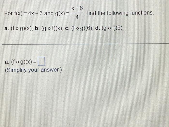 Solved For f(x) = 4x - 6 and g(x)= X+6 a. (fog)(x) = | Chegg.com