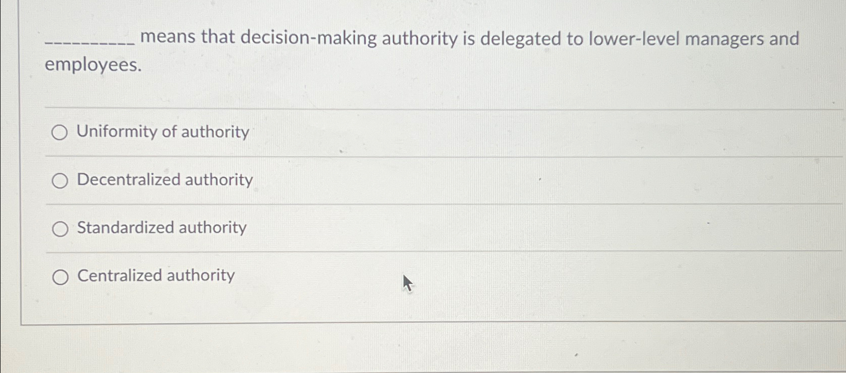 Solved means that decision-making authority is delegated to | Chegg.com