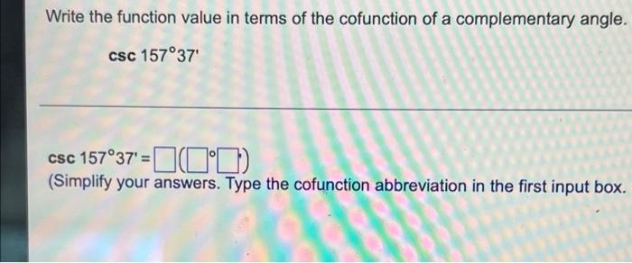 Solved Write The Function Value In Terms Of The Cofunction