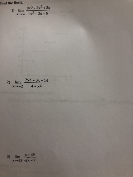 Solved Find the limit. 1) lim 9x3 - 2x2 + 3x *- -*3 - 2x +5 | Chegg.com