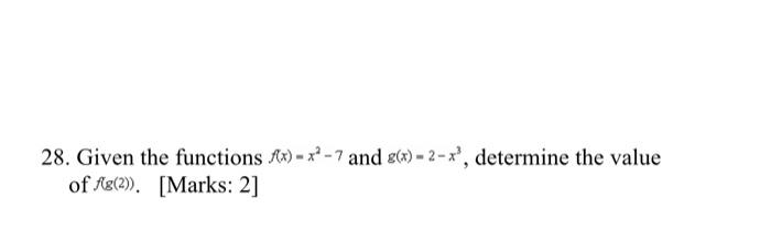 Solved 28. Given the functions f(x)=x2−7 and g(x)=2−x3, | Chegg.com