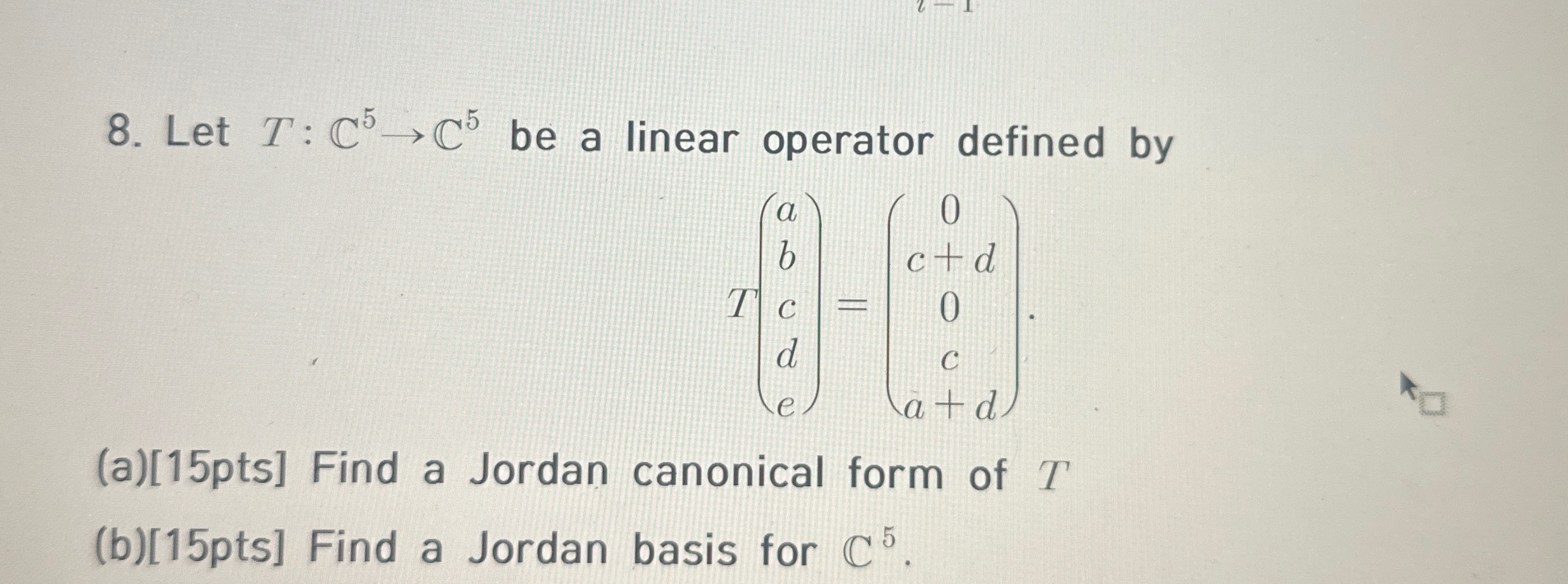 Solved Let T:C5→C5 ﻿be a linear operator defined | Chegg.com