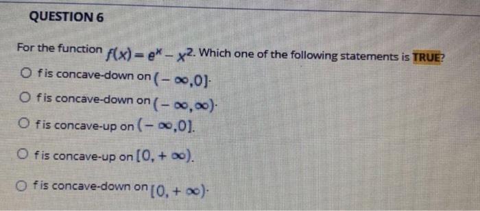 Solved QUESTION 6 For the function f(x)= e*- x2. Which one | Chegg.com