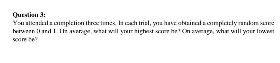 Solved Question 3: You attended a completion three times. In | Chegg.com