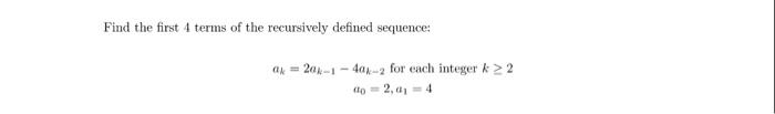 Solved Find the first 4 terms of the recursively defined | Chegg.com