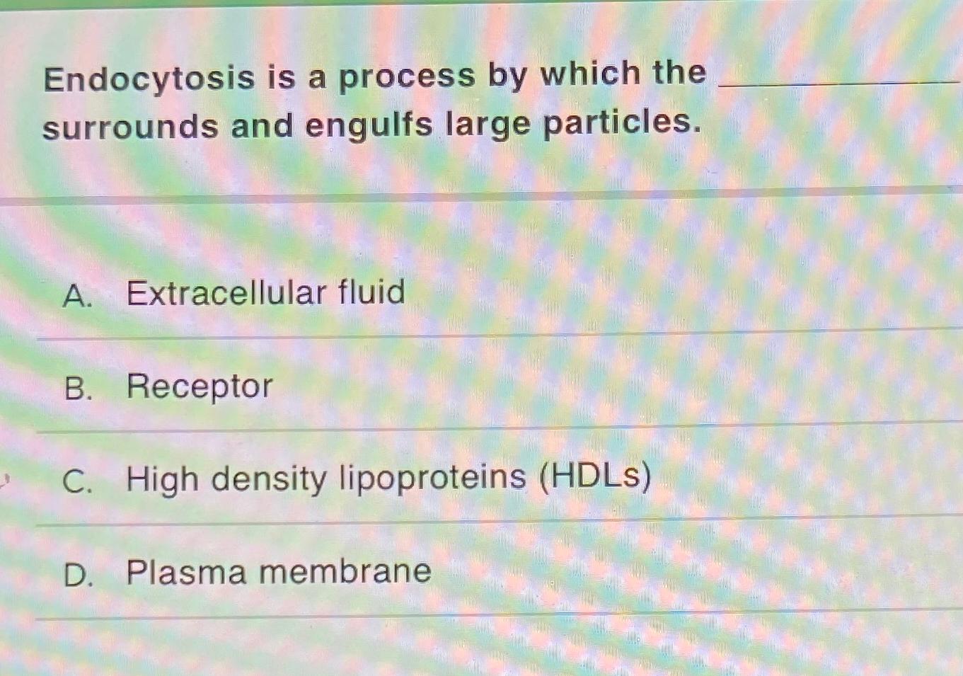 Solved Endocytosis is a process by which the surrounds and | Chegg.com