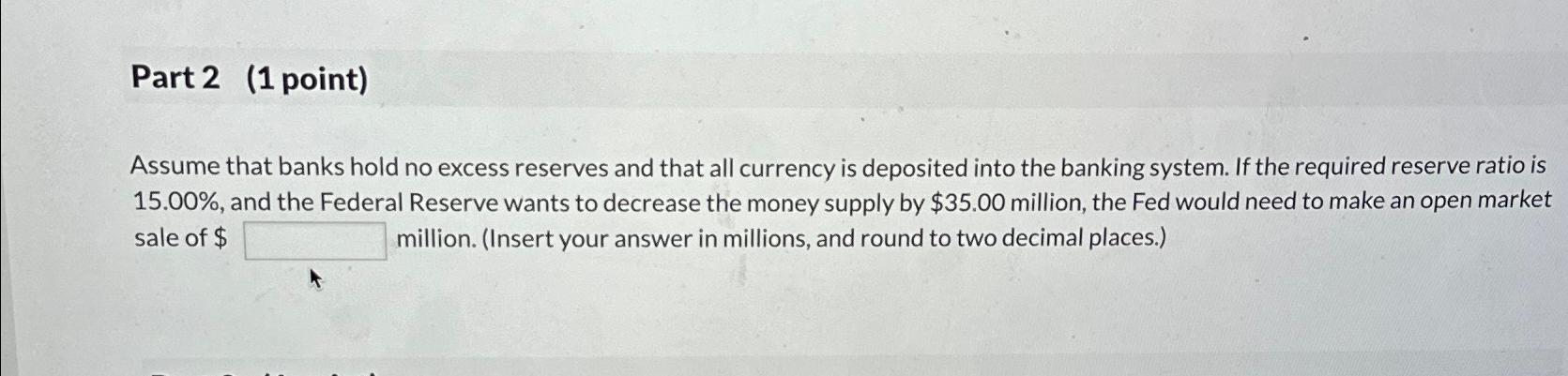 Solved Part 2 (1 ﻿point)Assume that banks hold no excess | Chegg.com