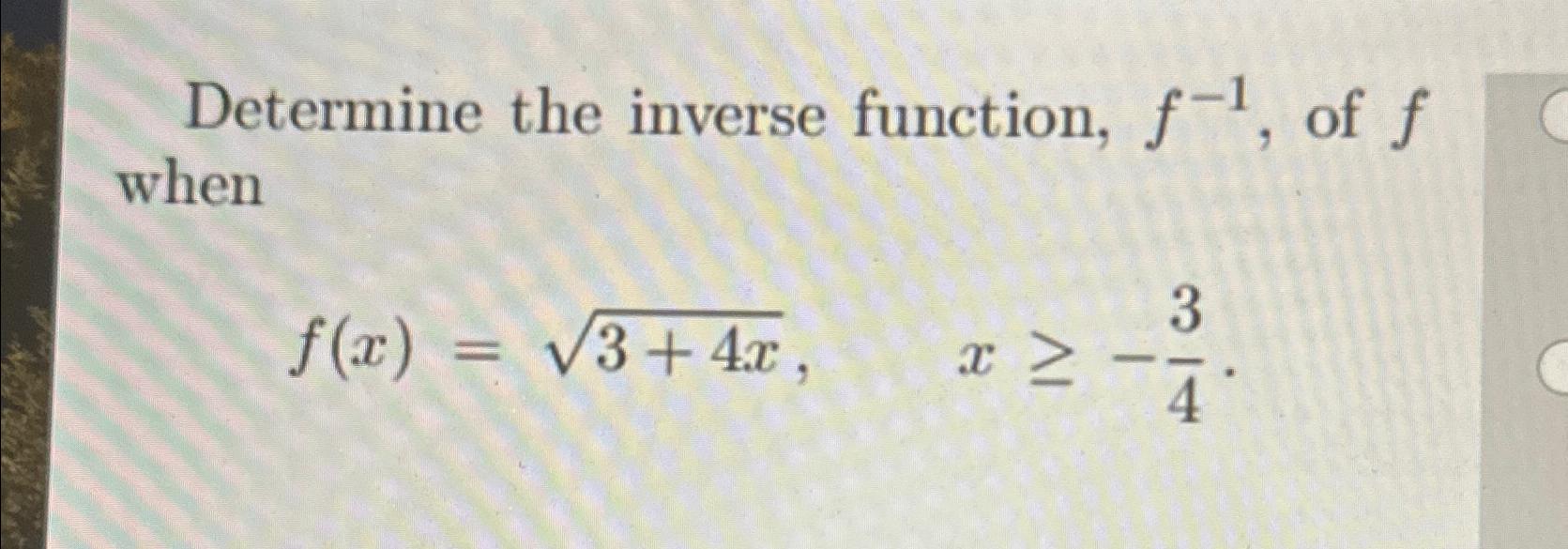 Solved Determine the inverse function, f-1, ﻿of f | Chegg.com