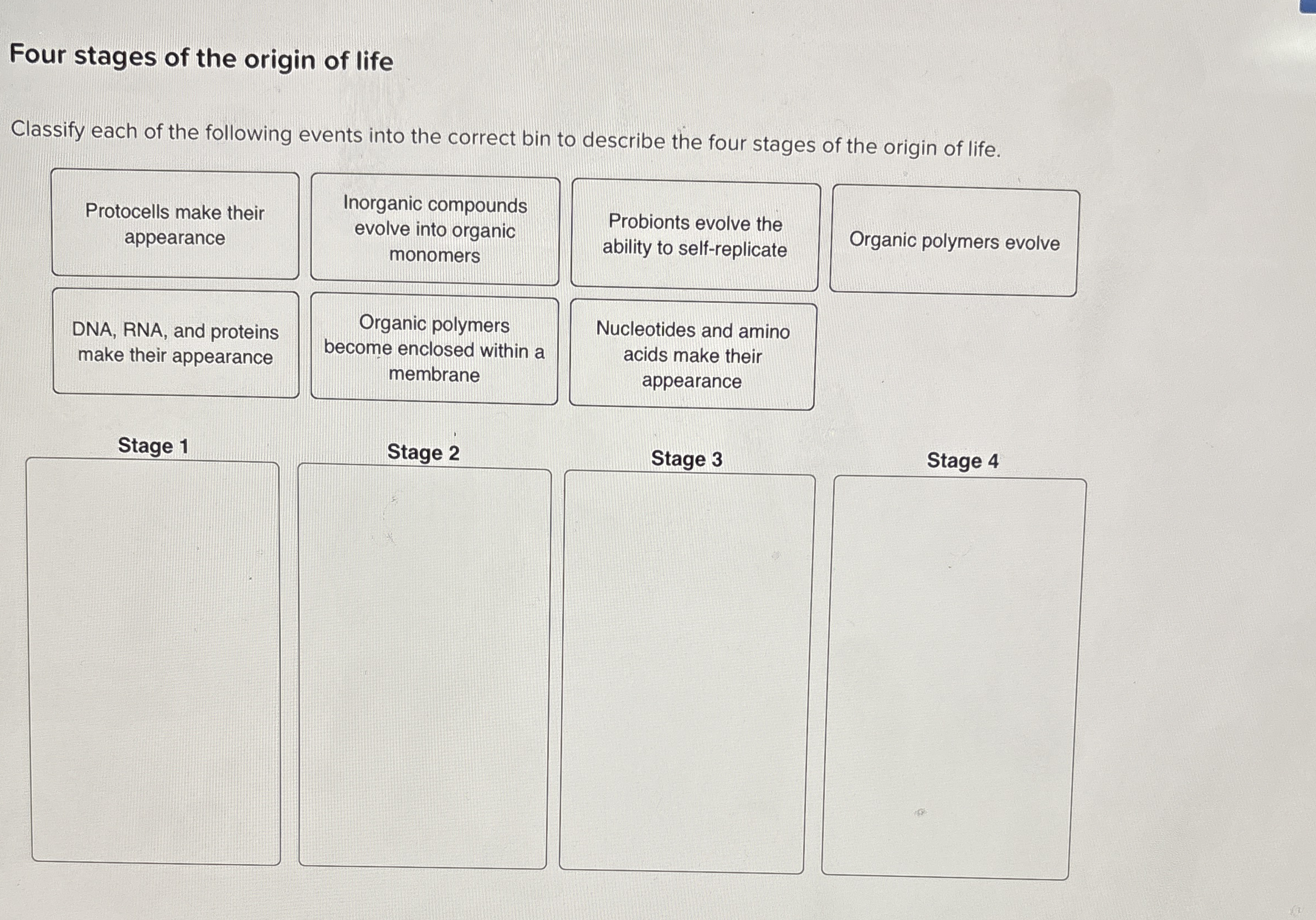[Solved]: Four stages of the origin of life Classify each of