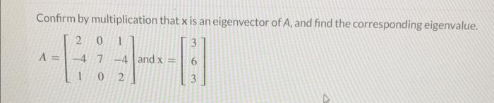 Solved Confirm by multiplication that x is an eigenvector of | Chegg.com