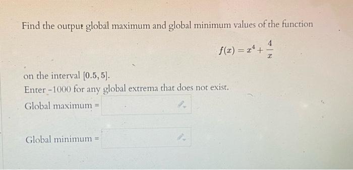 Solved Find the outpur global maximum and global minimum | Chegg.com