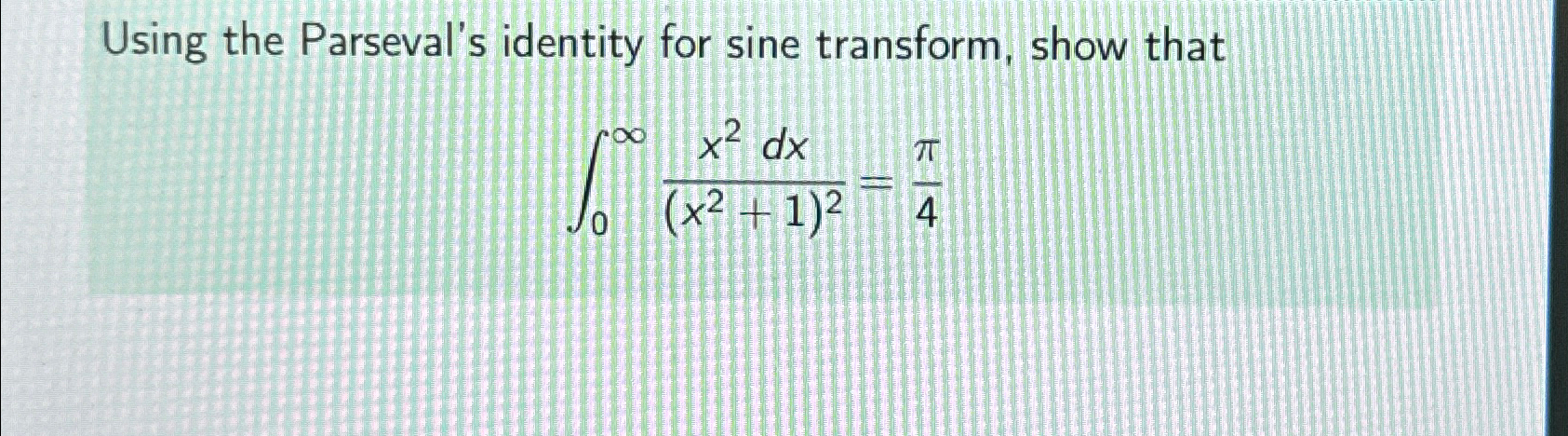 Solved Using the Parseval's identity for sine transform, | Chegg.com