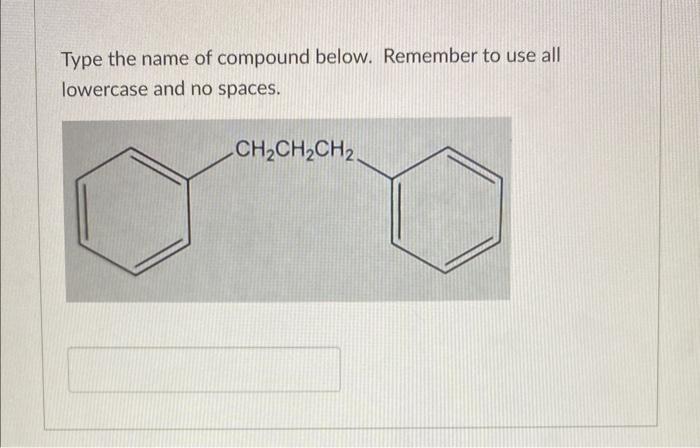 Solved Type the name of compound below. Remember to use all | Chegg.com