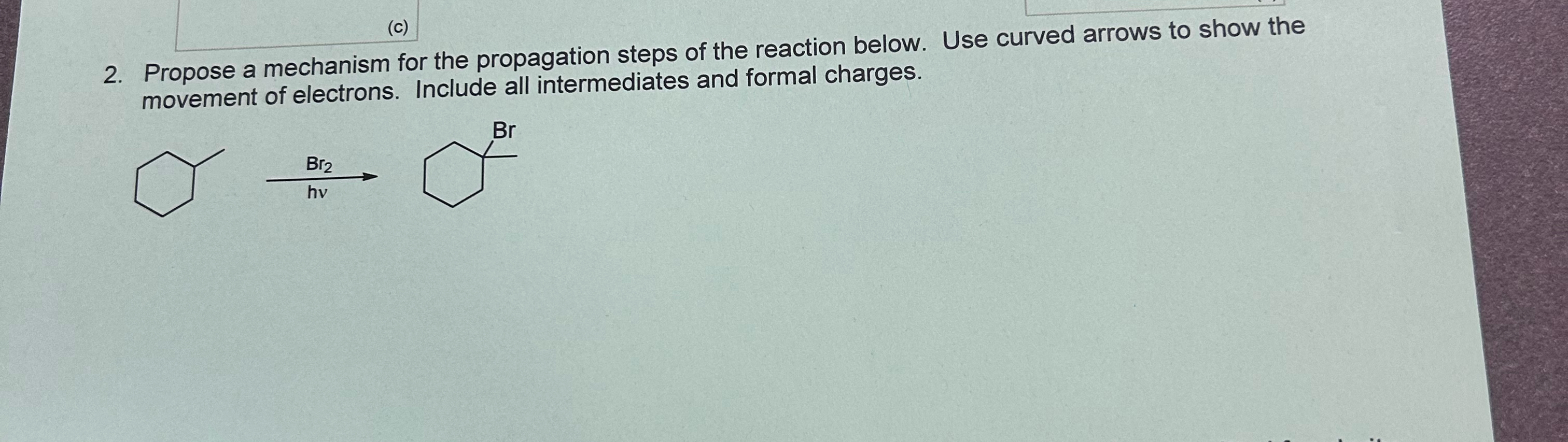 Solved (c)2. ﻿Propose a mechanism for the propagation steps | Chegg.com