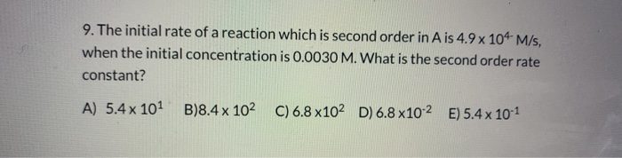 Solved 9. The initial rate of a reaction which is second | Chegg.com