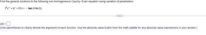Solved t2z′′+tz′+81z=−tan(9ln(t)) 2(t)= Use parentheses to | Chegg.com