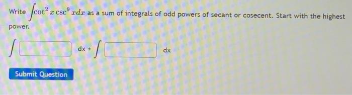 Solved Write ſcot ” r cse" rdr as a sum of integrals of odd | Chegg.com