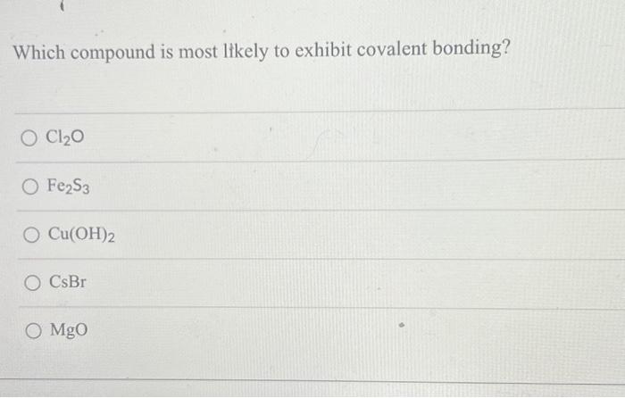 Solved Which compound is most likely to exhibit covalent | Chegg.com