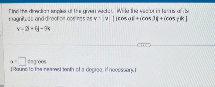 Solved Find the direction angles of the given vector. Write | Chegg.com