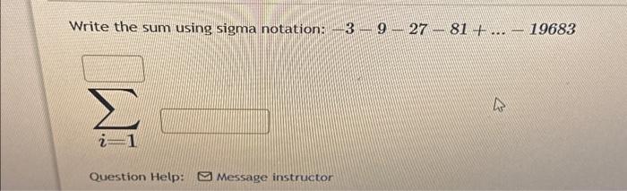 Solved Write the sum using sigma notation: -3 3 i-1 Question | Chegg.com