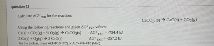 Solved Question 13 Calculate AGⓇ rxn for the reaction: CaCO3 | Chegg.com