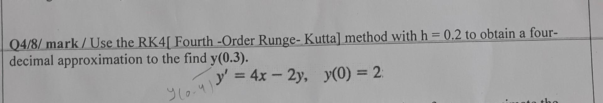 Solved Q4/8/ mark/ Use the RK4[ Fourth -Order Runge- Kutta) | Chegg.com