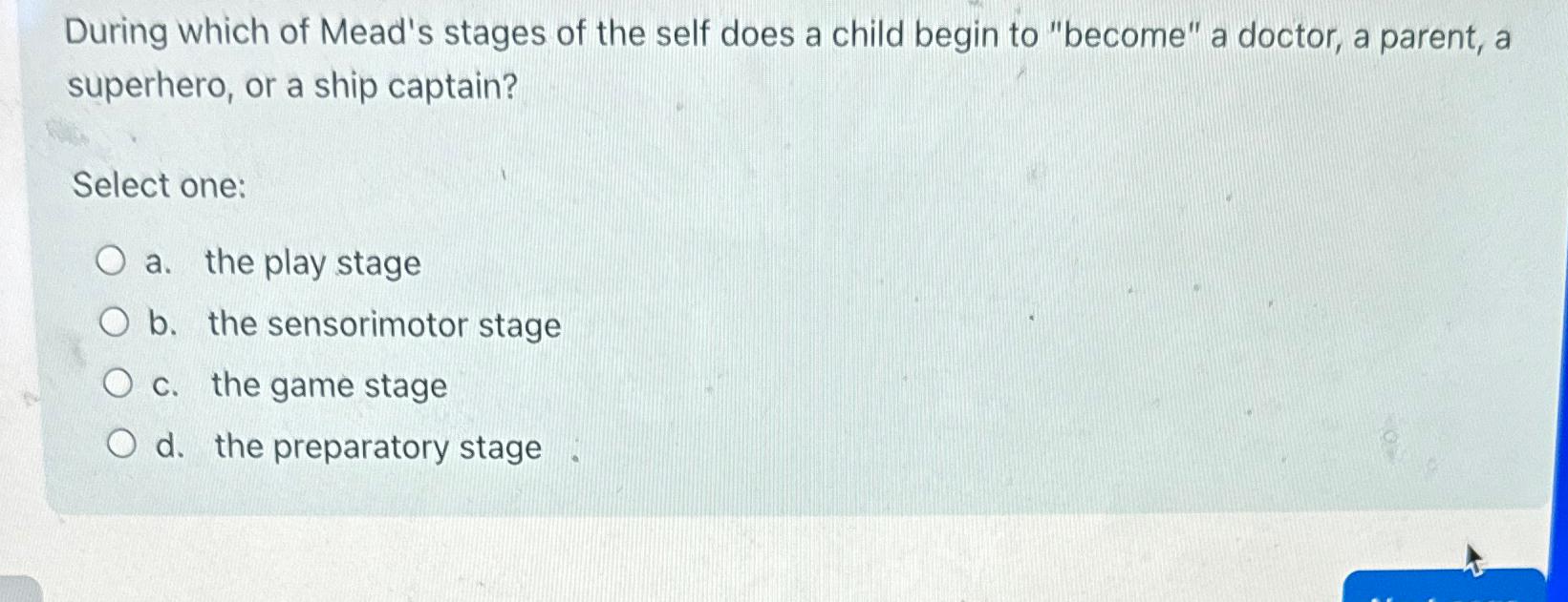Solved During which of Mead's stages of the self does a | Chegg.com