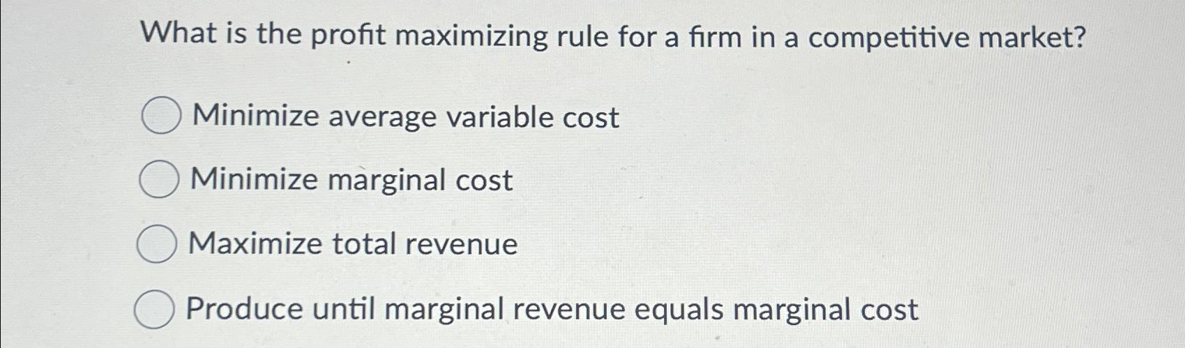 Solved What is the profit maximizing rule for a firm in a | Chegg.com