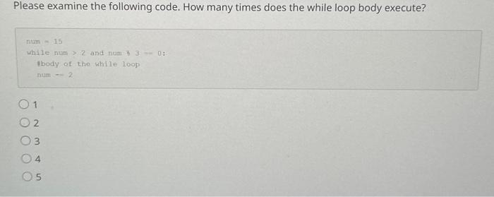 Solved num =15 while num >2 and num of 3=0 : tbody of the | Chegg.com
