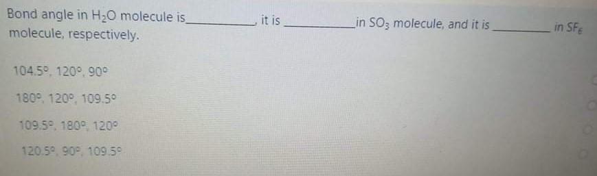 Solved Bond angle in H2O molecule is molecule, respectively. | Chegg.com
