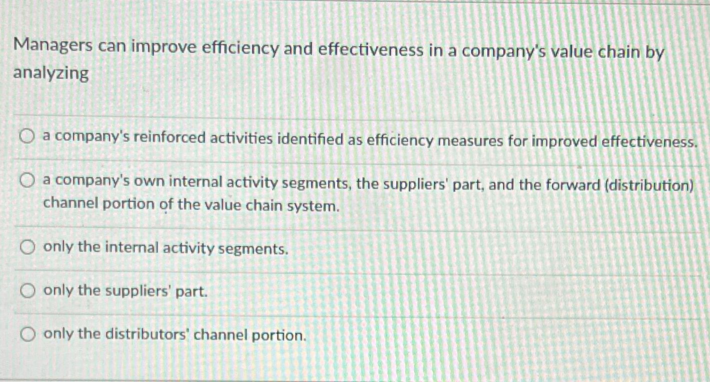 Solved Managers can improve efficiency and effectiveness in | Chegg.com
