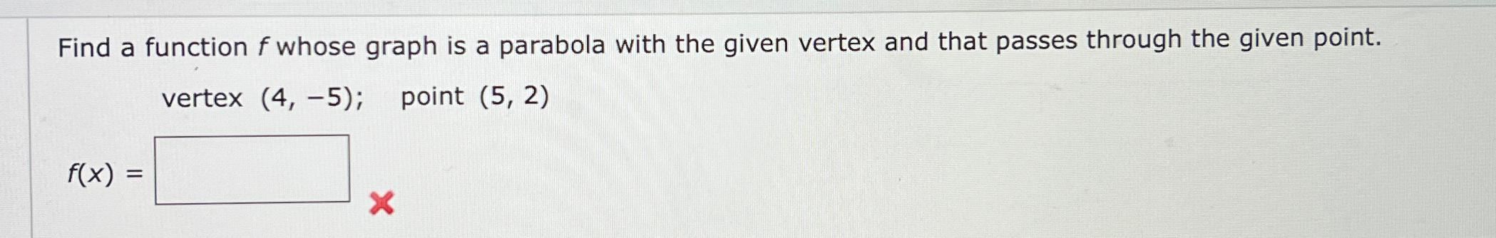 Solved Find a function f ﻿whose graph is a parabola with the | Chegg.com