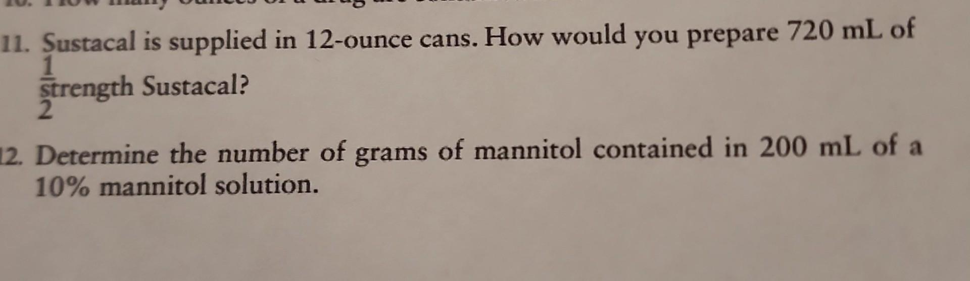 Solved 11. Sustacal is supplied in 12-ounce cans. How would | Chegg.com