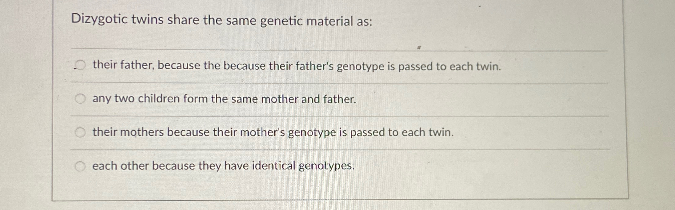 Solved Dizygotic twins share the same genetic material | Chegg.com