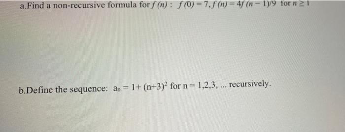 Solved a.Find a non-recursive formula for f(n): f(0) = 7,f | Chegg.com